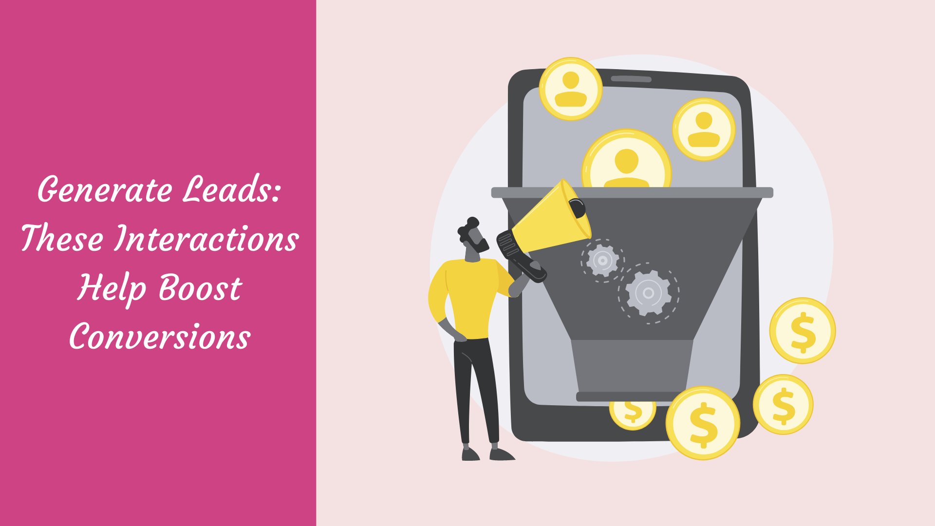 Generate Leads These Interactions Help Boost Conversions